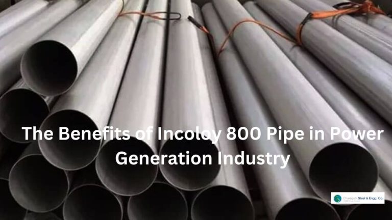 The Benefits of Incoloy 800 Pipe in the Power Generation Industry